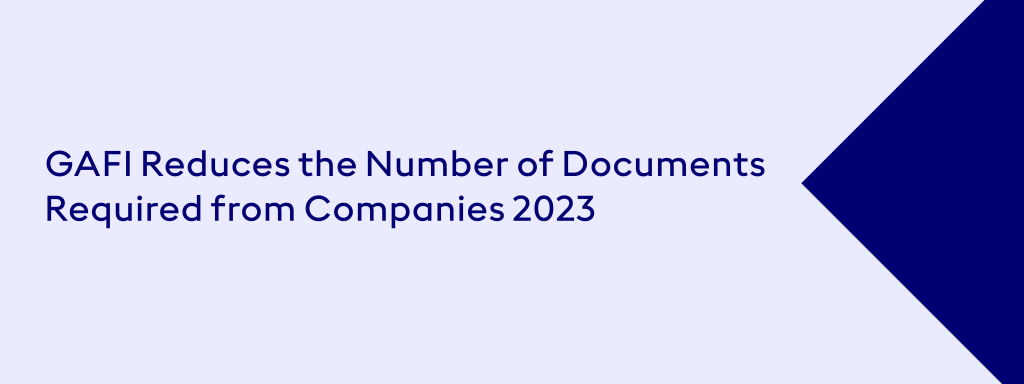 To Improve Investment Environment GAFI Cuts Required Company Documents 2023