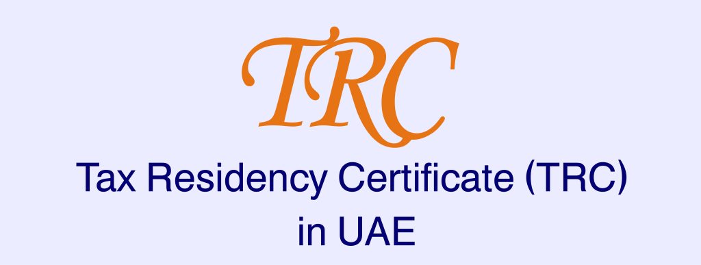 ( TRC )Tax Residency Certificate Obtaining in UAE 2024